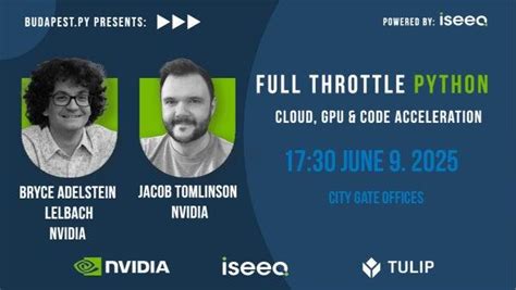 Full Throttle Python Cloud Gpus And Code Acceleration Mon Jun 9 2025 530 Pm Meetup