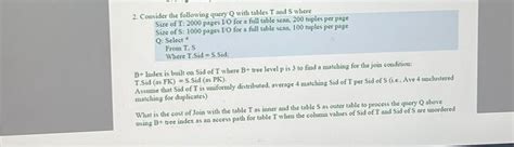 Solved 2 Consider The Following Query Q With Tables T And S Chegg Com