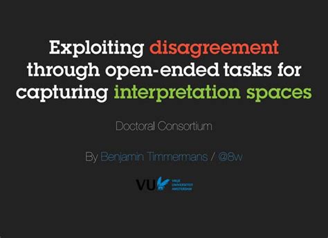 Exploiting Disagreement Through Open Ended Tasks For Capturing