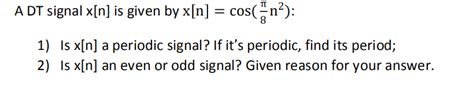 Solved A DT signal x n is given by x n cos πn Is x Chegg com