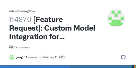 Feature Request Custom Model Integration For Enhanced Flexibility · Issue 4870 · Infiniflow
