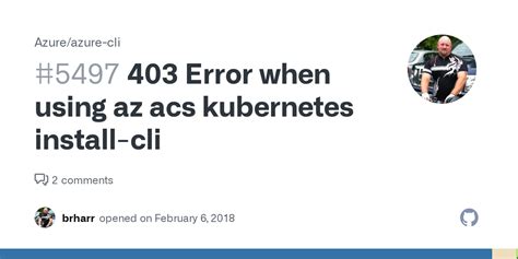 403 Error When Using Az Acs Kubernetes Install Cli · Issue 5497 · Azureazure Cli · Github