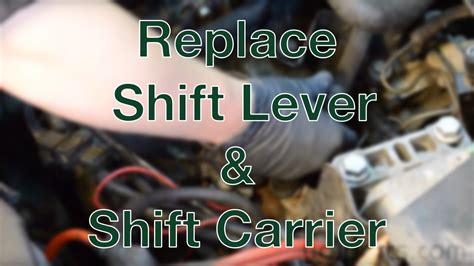 Replace Shift Lever And Shift Carrier Youtube