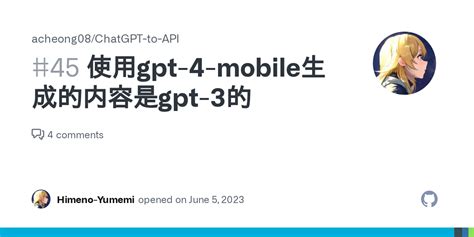 使用gpt 4 mobile生成的内容是gpt 3的 · issue 45 · acheong08 chatgpt to api · github