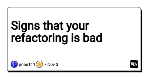 Signs That Your Refactoring Is Bad