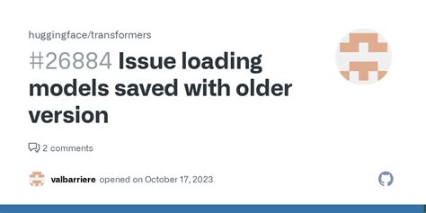Issue Loading Models Saved With Older Version Issue Huggingface Transformers GitHub