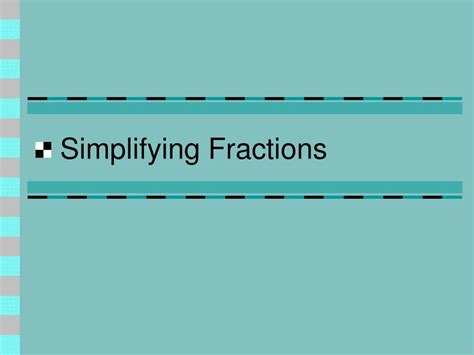 PPT Simplifying Fractions PowerPoint Presentation Free Download ID 1083365 PPT Simplifying Fractions PowerPoint Presentation Free Download ID 1083365