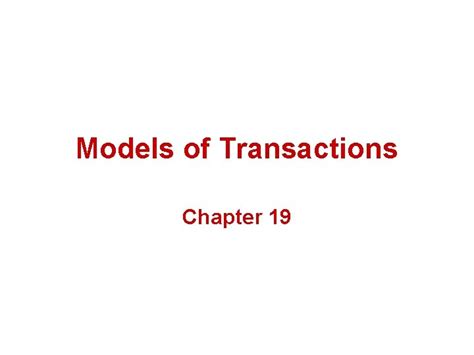 Models Of Transactions Chapter 19 Structuring Applications Many