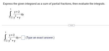 Answered Express The Given Integrand As A Sum Of Partial Fractions Then Evaluate The Integrals