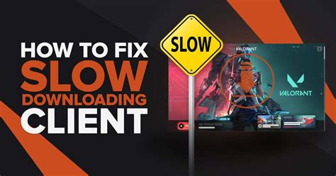 How To Fix Slow Downloading Client In Valorant