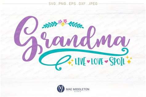 Grandma Live Love Spoil Printable Cut File Svg Png Eps Dxf