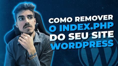 Como Remover O Indexphp Do Seu Site Wordpress Youtube
