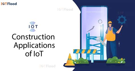 Applications Of IoT In Construction IoTFlood