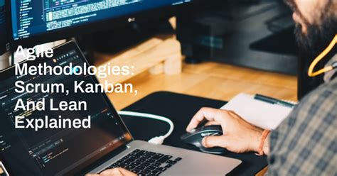 agile methodologies scrum kanban and lean explained