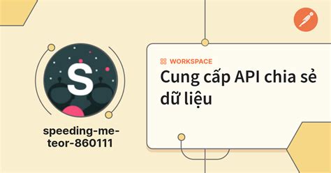 cung cấp api chia sẻ dữ liệu postman api network