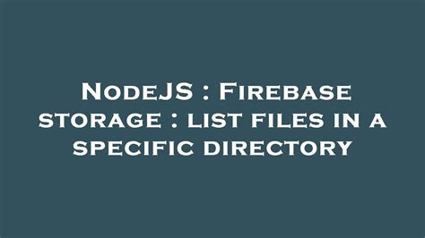 Nodejs Firebase Storage List Files In A Specific Directory Youtube