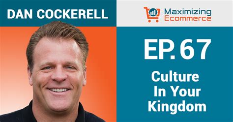 Creating A Magical Culture In Your Business With Dan Cockerell Ep 67 Maximizing Ecommerce