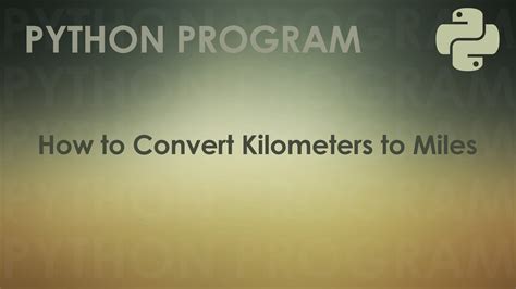 Python Program To Convert Kilometers To Miles Python Examples Youtube