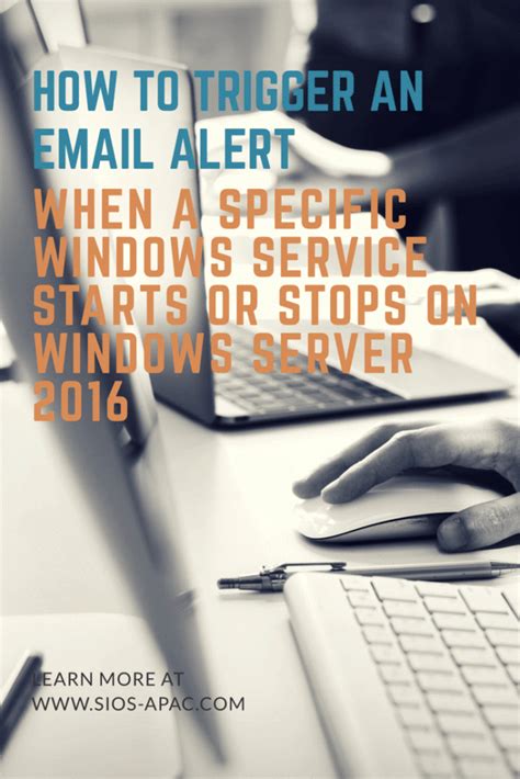 How To Trigger An Email Alert When A Specific Windows Service Starts Or