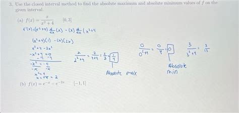 Solved 3 Use The Closed Interval Method To Find The