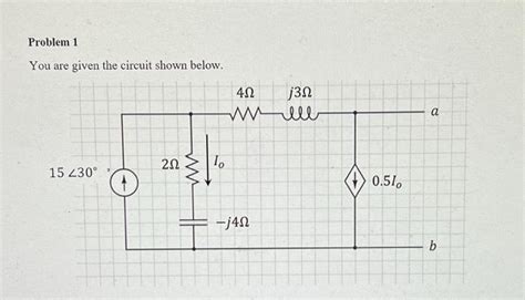 Solved You Are Given The Circuit Shown Below Chegg Com