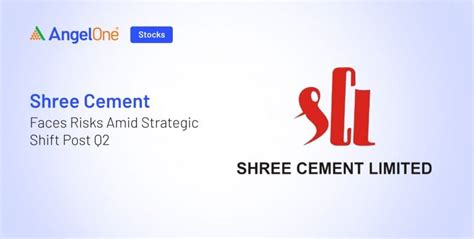 Shree Cement Faces Risks Amid Strategic Shift Post Q2 Results