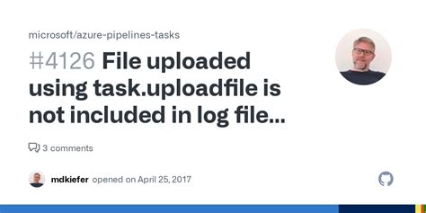 File Uploaded Using Taskuploadfile Is Not Included In Log File Zip · Issue 4126 · Microsoft