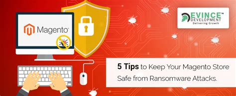 5 Tips To Keep Your Magento Store Safe From Ransomware Attacks Evincedev Blog