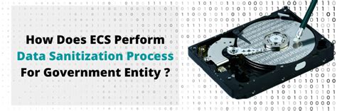 How Does Ecs Perform Data Sanitization Process For Government