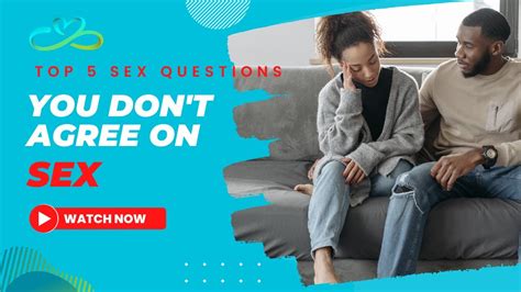 Dont Agree On Sex Top 5 Sex Questions Youtube