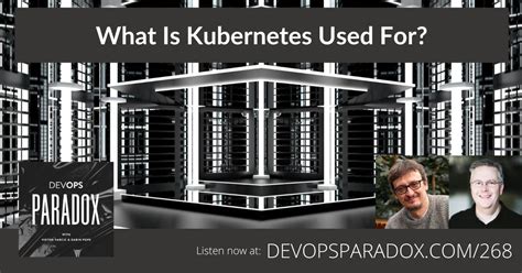 Devops Paradox On Linkedin Dop 268 What Is Kubernetes Used For