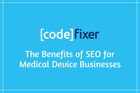 The Benefits Of Seo For Medical Device Businesses Codefixer