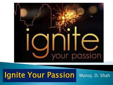 Ignite Your Passion Pptx
