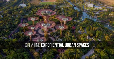 Creating Experiential Urban Spaces Rtf Rethinking The Future