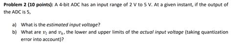 solved problem 2 10 points a 4 bit adc has an input range