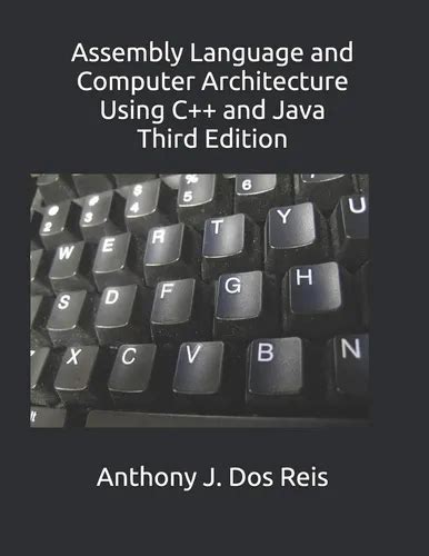 Assembly Language And Computer Architecture Using C And Java Third Edition De Dos Reis