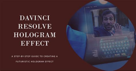 Davinci Resolve Hologram Effect Step By Step Guide