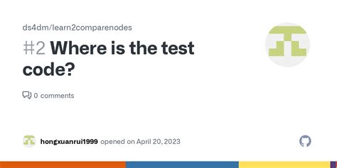 where is the test code · issue 2 · ds4dm learn2comparenodes · github