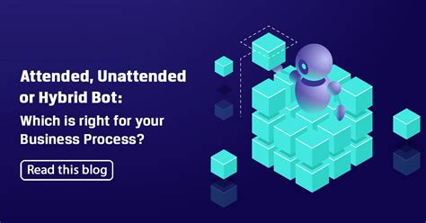 Attended Vs Unattended Vs Hybrid Bot Rpa Bot