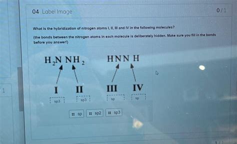 Solved What Is The Hybridization Of Nitrogen Atoms I Ii