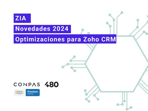 Descubre Las Últimas Novedades De Zia Para Zoho Crm Conpas
