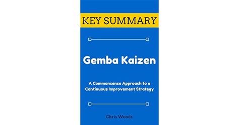 KEY SUMMARY Gemba Kaizen A Commonsense Approach To A Continuous Improvement Strategy By Chris