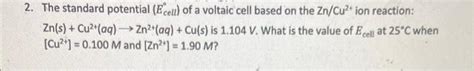Solved 2 The Standard Potential Ecell ∘ Of A Voltaic Cell
