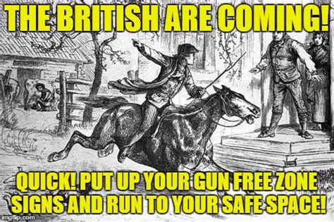 Image Tagged In Memes Paul Revere Gun Free Zones And Safe Spaces
