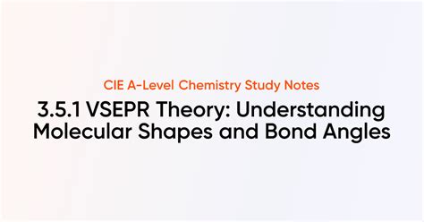 Vsepr Theory Understanding Molecular Shapes And Bond Angles 3 5 1 Cie A Level Chemistry