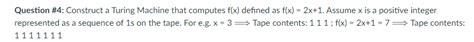 Solved Question 4 Construct A Turing Machine That Computes