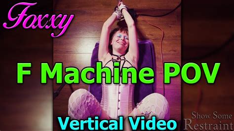 Foxxy F Machine Pov Leather Restraints And Fucking Machine Vertical Video Show Some