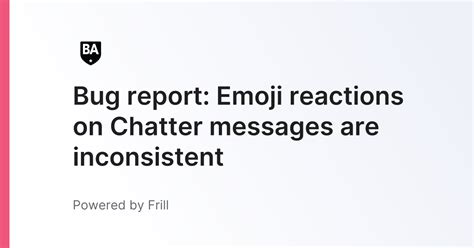 Bug Report Emoji Reactions On Chatter Messages Are Inconsistent