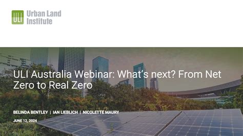 Uli Australia Webinar Whats Next From Net Zero To Real Zero Uli Knowledge Finder
