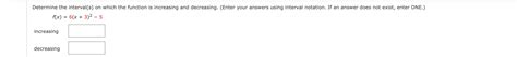 Solved Determine The Interval S On Which The Function Is Chegg Com